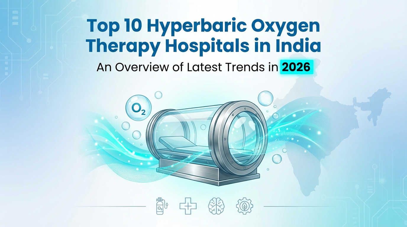 Top 10 Hyperbaric Oxygen Therapy Hospitals in India 2026