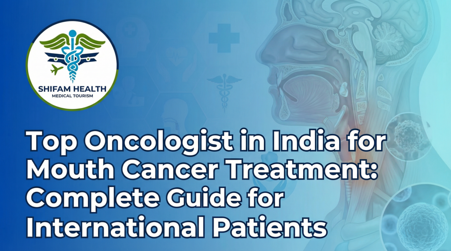 Top Oncologist in India for Mouth Cancer Treatment | Best Doctors